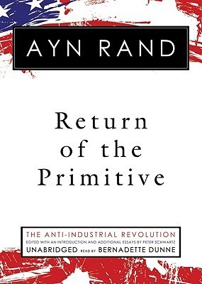 Return of the Primitive: The Anti-Industrial Revolution by Ayn Rand ...
