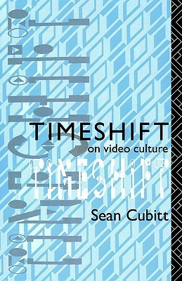 Timeshift: On Video Culture (Comedia) by Sean Cubitt | Goodreads