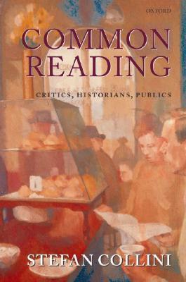 Common Reading: Critics, Historians, Publics by Stefan Collini | Goodreads