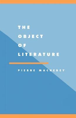 The Object of Literature by Pierre Macherey | Goodreads