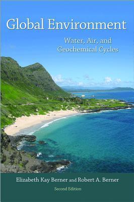 Global Environment: Water, Air, and Geochemical Cycles by Elizabeth Kay ...