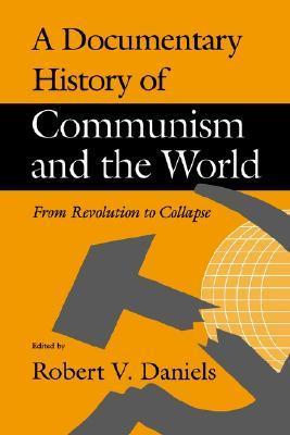 A Documentary History of Communism and the World: From Revolution to ...