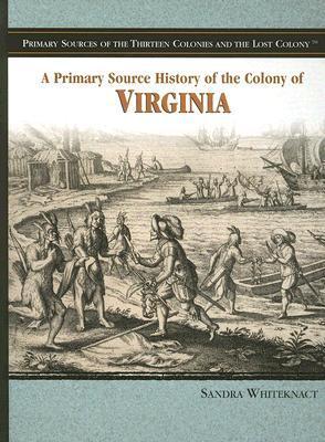 A Primary Source History of the Colony of Virginia by Sandra Whiteknact ...