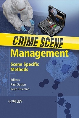 Crime Scene Management: Scene Specific Methods by Raul Sutton | Goodreads