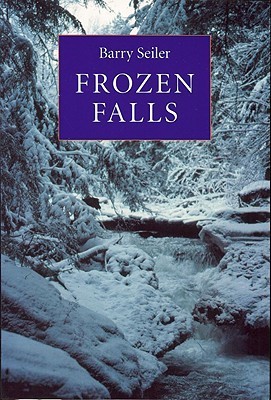 Frozen Falls (Akron Series in Poetry (Paperback)) by Barry Seiler ...