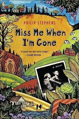 Miss Me When I'm Gone by Philip Stephens | Goodreads