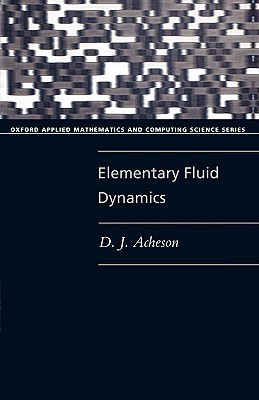 Elementary Fluid Dynamics by D.J. Acheson | Goodreads