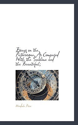 Essays on the Picturesque, as Compared with the Sublime and the ...