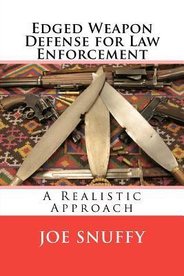 Edged Weapon Defense for Law Enforcement by Joe Snuffy | Goodreads