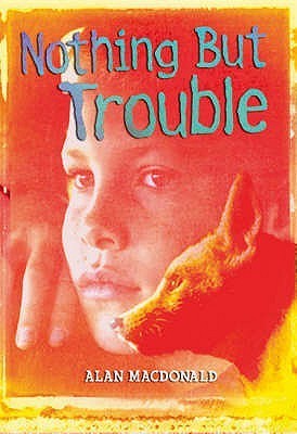 Nothing But Trouble (White Wolves) by Alan MacDonald | Goodreads