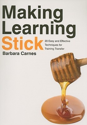 Making Learning Stick: 20 Easy and Effective Techniques that Transfer ...