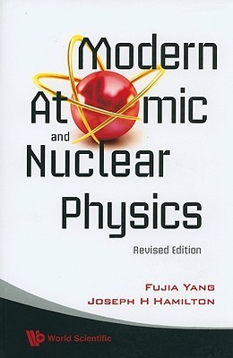 Modern Atomic and Nuclear Physics by Fujia Yang | Goodreads
