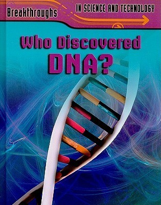 Who Discovered DNA? (Breakthroughs in Science) by Jenny Vaughan | Goodreads
