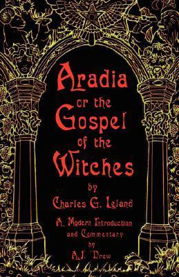 Aradia or The Gospel of the Witches by Charles Godfrey Leland | Goodreads