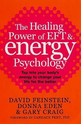 The Healing Power Of EFT And Energy Psychology: Tap into Your Body's ...