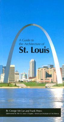 A Guide to the Architecture of St. Louis by George McCue | Goodreads