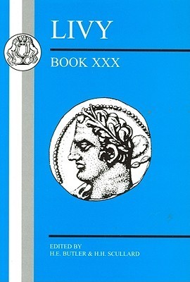 Livy: Book XXX (Latin Texts) by Harold Edgeworth Butler | Goodreads