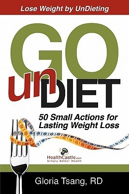 Go Undiet: 50 Small Actions for Lasting Weight Loss by Gloria Tsang ...