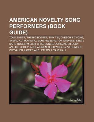 American Novelty Song Performers (Book Guide): Tom Lehrer, the Big ...
