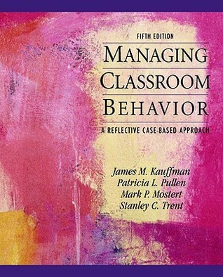 Managing Classroom Behaviors: A Reflective Case-Based Approach by James ...
