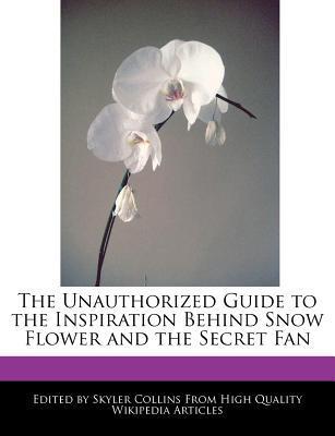 The Unauthorized Guide to the Inspiration Behind Snow Flower and the ...