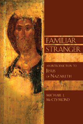 Familiar Stranger: An Introduction to Jesus of Nazareth (Bible in Its ...