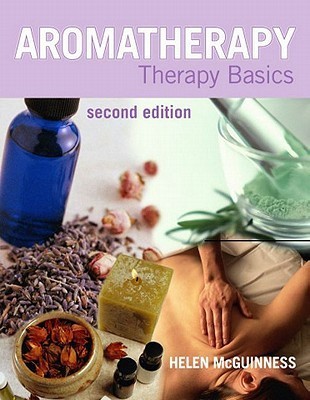 Aromatherapy: Therapy Basics by Helen McGuinness | Goodreads