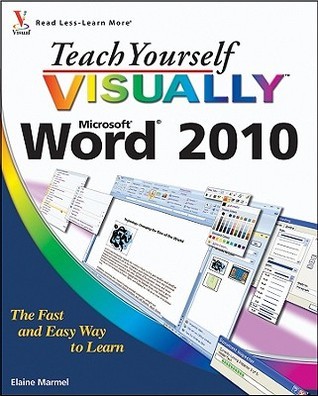 Teach Yourself Visually: Word 2010 by Elaine Marmel | Goodreads
