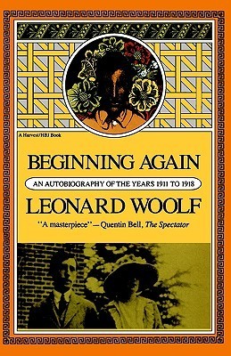 Beginning Again: An Autobiography Of The Years 1911 To 1918 by Leonard ...