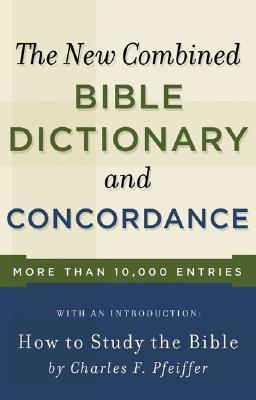 The New Combined Bible Dictionary and Concordance by Charles F ...