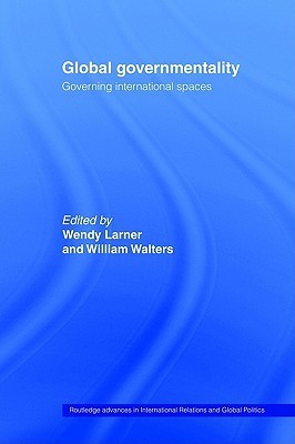 Global Governmentality: Governing International Spaces by William ...