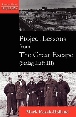 Project Lessons from the Great Escape (Stalag Luft III) by Mark Kozak ...