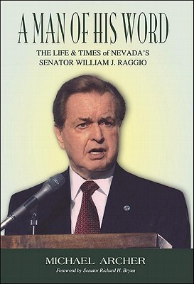 A Man of His Word: The Life and Times of Nevada's Senator William J ...