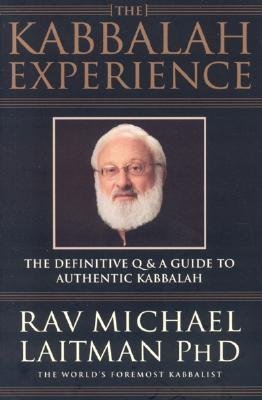 The Kabbalah Experience by Michael Laitman | Goodreads