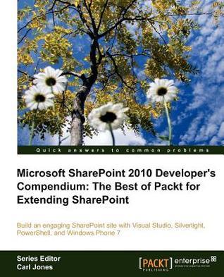 Microsoft SharePoint 2010 Developer s Compendium: The Best of Packt for Extending SharePoint by ...