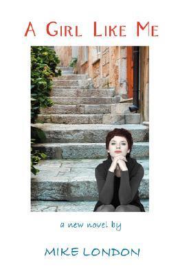A Girl Like Me by Mike London | Goodreads