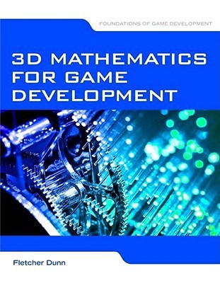 3D Mathematics for Game Development by Fletcher Dunn | Goodreads