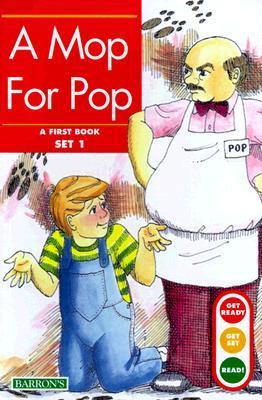A Mop for Pop (Get Ready Get Set Read) by Gina Clegg Erickson | Goodreads