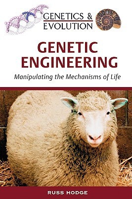Genetic Engineering (Genetics and Evolution) by Russ Hodge | Goodreads
