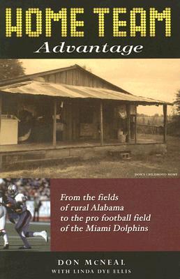 Home Team Advantage: From the Fields of Rural Alabama to the Pro ...