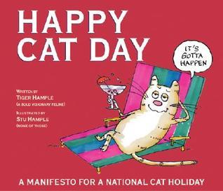 Happy Cat Day: A Manifesto for an Official Cat Holiday by Stuart E ...