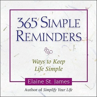 365 Simple Reminders: Ways to Keep Life Simple by Elaine St. James ...