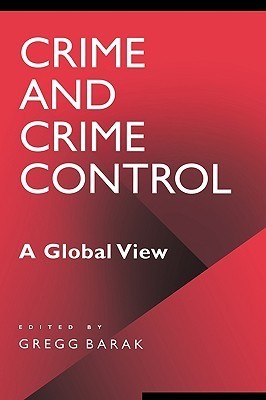 Crime and Crime Control: A Global View by Gregg Barak | Goodreads