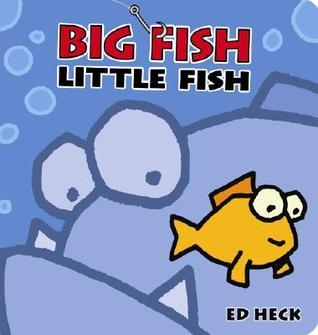 Big Fish Little Fish by Ed Heck | Goodreads
