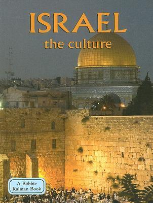 Israel - The Culture (Revised, Ed. 2) (Lands, Peoples, & Cultures by ...