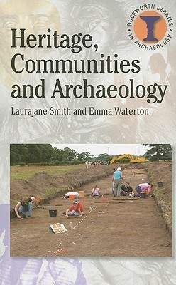 Heritage, Communities and Archaeology by Laurajane Smith | Goodreads