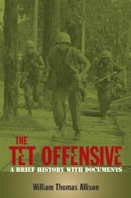 The Tet Offensive by William Thomas Allison | Goodreads