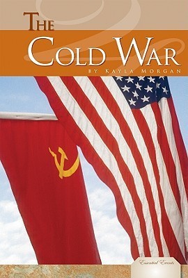 The Cold War (Essential Events) by Kayla Morgan | Goodreads
