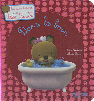 Bebe Koala - Dans Le Bain (French Edition) by Nadia Berkane | Goodreads
