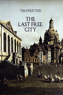 The Last Free City by Tim Stretton | Goodreads